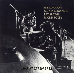 Milt Jackson, Monty Alexander, Ray Brown, Mickey Roker - Live At Laren ...